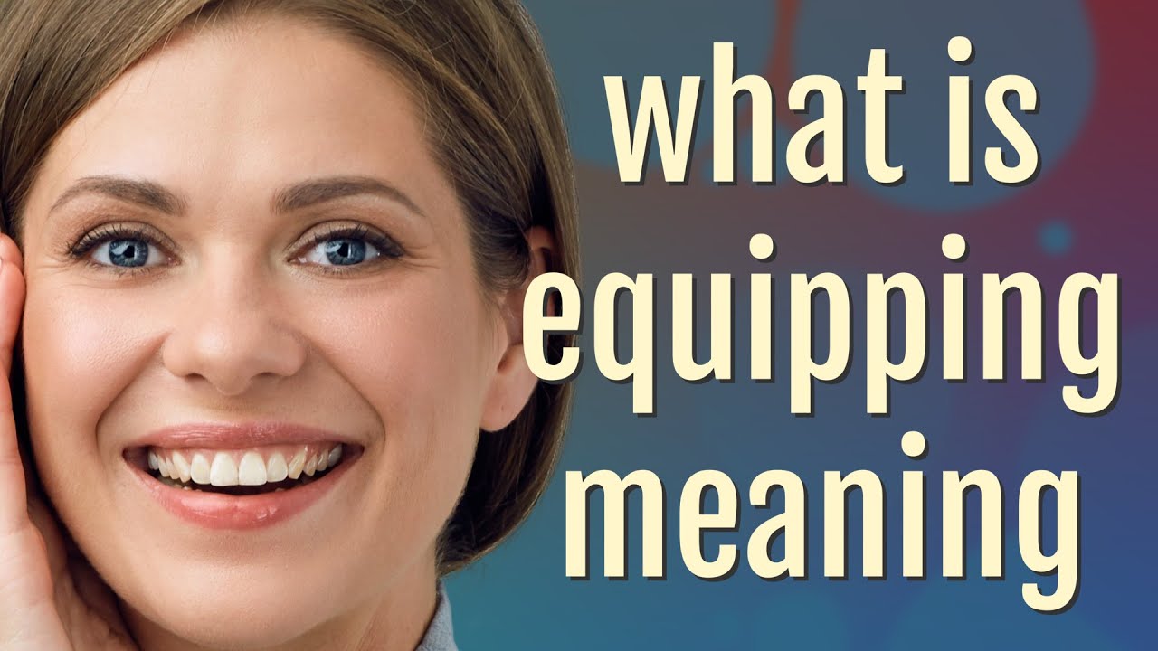 Equipping | meaning of Equipping - YouTube