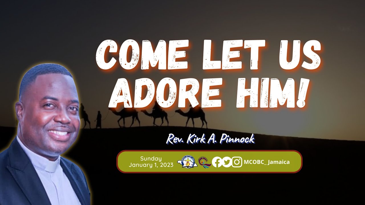 Come Let us Adore Him!| Mandeville Baptist Church (Rev. Kirk A. Pinnock ...