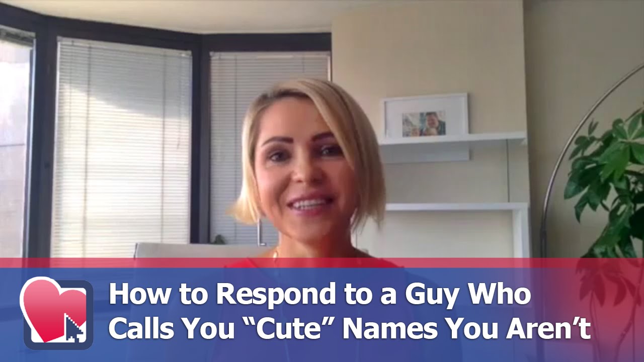 How to Respond to a Guy Who Calls You “Cute” Names You Aren’t ...
