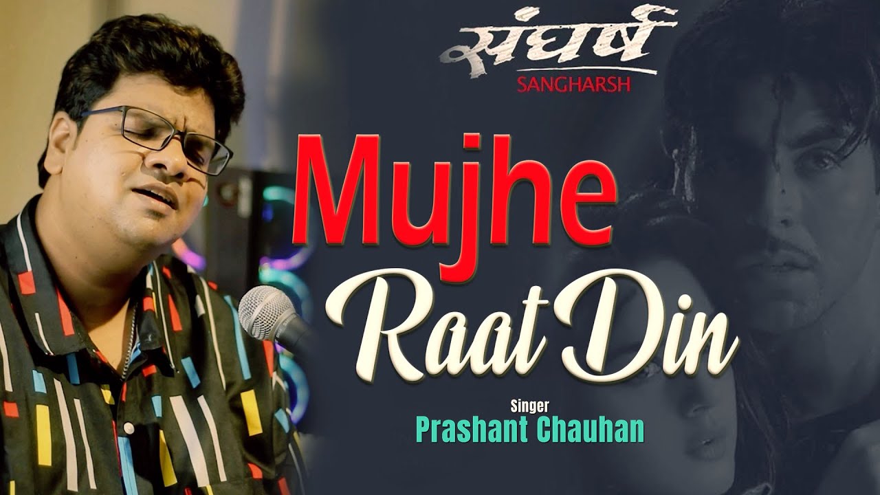Mujhe Raat Din Bas (Cover) | by Prashant Chauhan | Sonu Nigam | Akshay ...