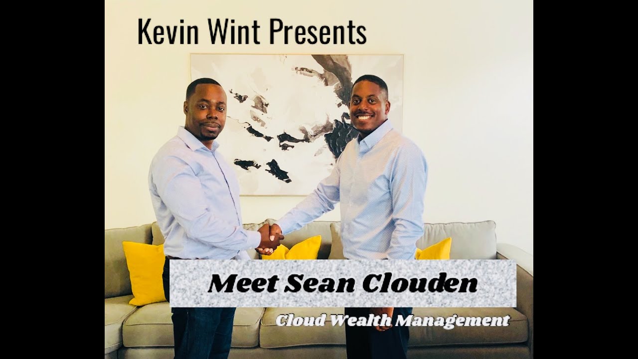 Kevin Wint Presents: Meet Sean Clouden from Cloud Wealth Mangment - YouTube