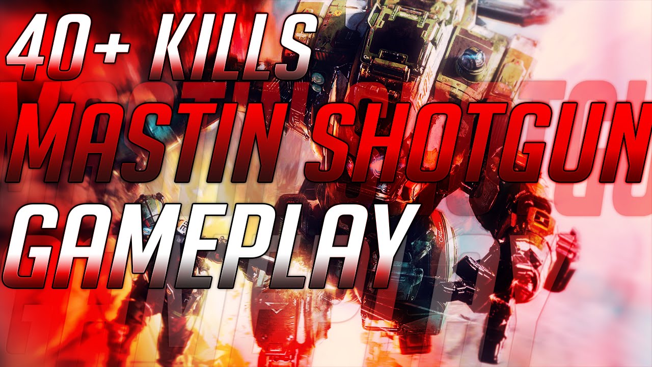 TITANFALL 2 40+ KILLS | MASTIFF SHOTGUN GAMEPLAY| - YouTube