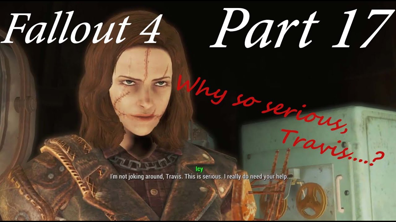 Let's Play Fallout 4 Blind Part 17 Psychotic Icy & Anxious Travis ...