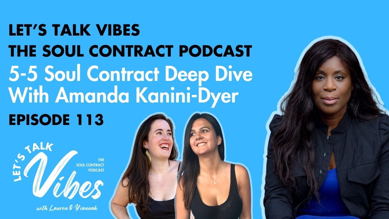 5-5 Soul Contract Deep Dive with manda Kanini Dyer | Let's Talk Vibes ...