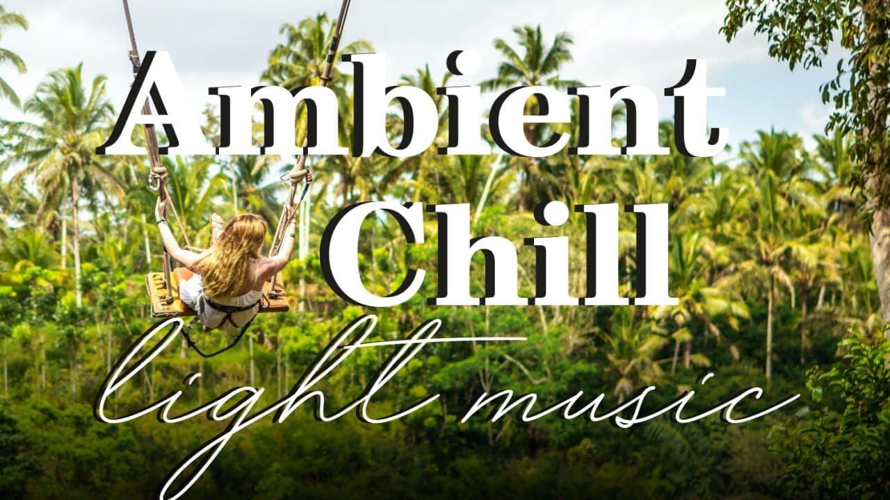 Ambient Chill light relaxing music - YouTube