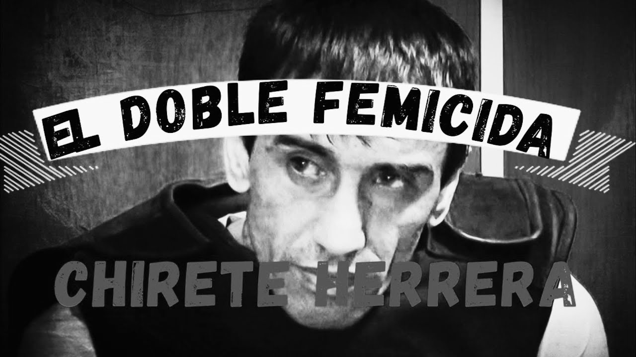 (2006-2017) EL DOBLE FEMICIDA SALTEÑO - GABRIEL CHIRETE HERRERA - YouTube