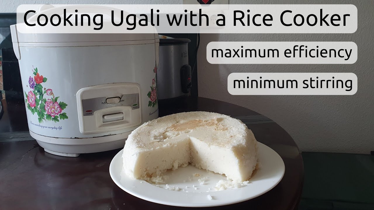 Cooking Ugali with a Rice Cooker: maximum efficiency, minimum stirring ...