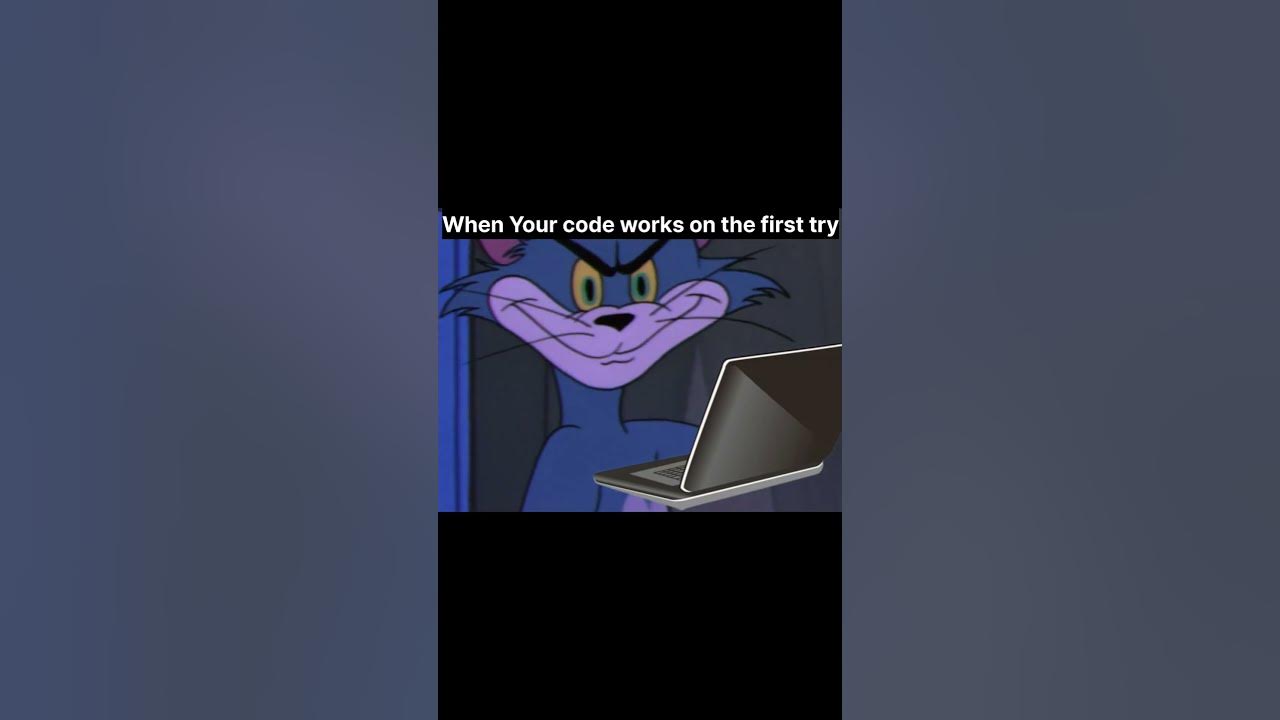 Code Work At First Time 🤣 Coder Coding Funny Memes Codinglover Programmer Youtube