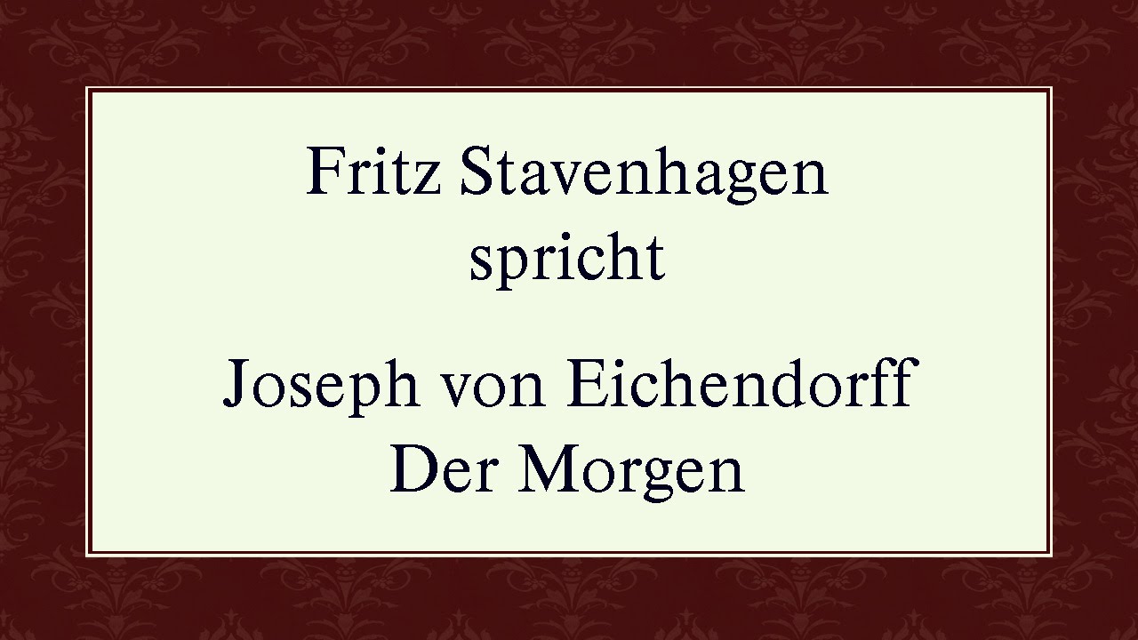 Joseph von Eichendorff „Der Morgen" (1810) - YouTube