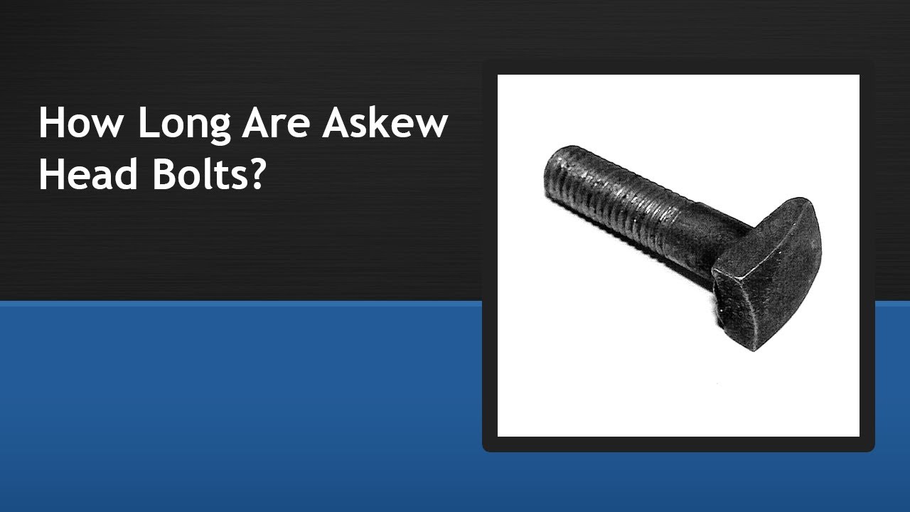 How Long Are Askew Head Bolts - YouTube