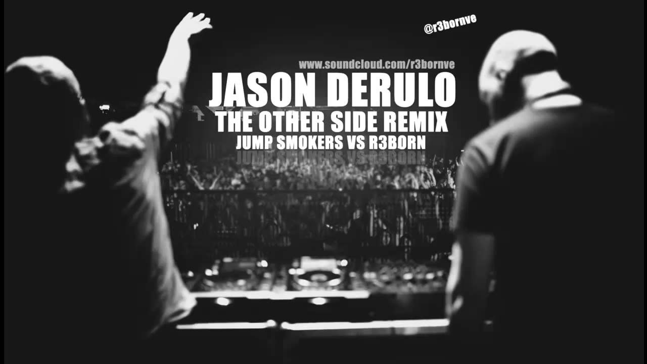 Jason Derulo - The Other Side (Jump Smokers VS r3born) - YouTube