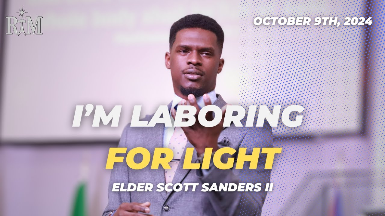 I'm Laboring For Light | Elder Scott T. Sanders II | 10-09-24 Wednesday ...