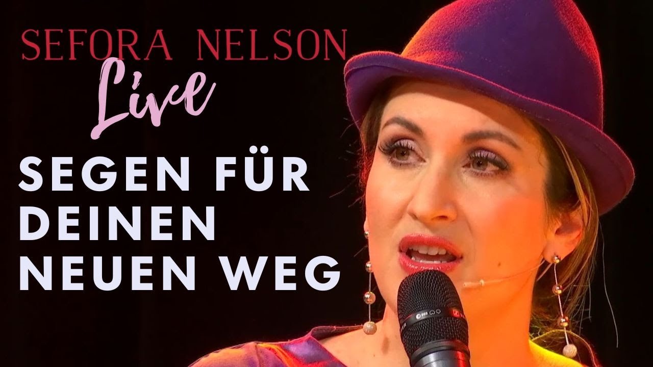 Sefora Nelson - Segen für deinen neuen Weg (Offizielles Live Video ...