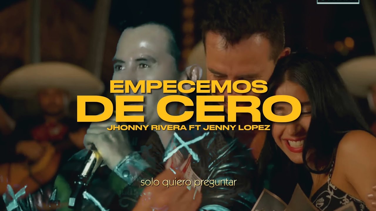 Empecemos De Cero - Jhonny Rivera Ft Jenny Lopez 🥃🤠 | Culpables - YouTube