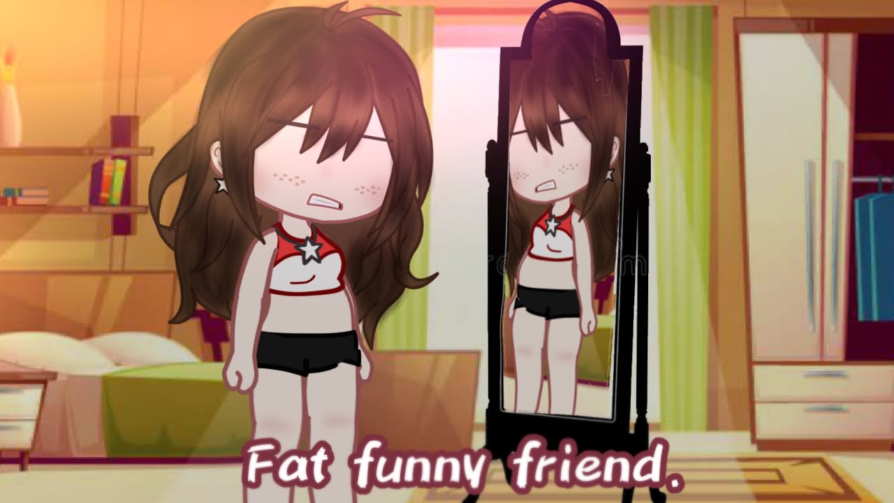 Life of a fat funny friend- || gachaclub || meme || ⚠️TW: BODY SHAMING⚠ ...