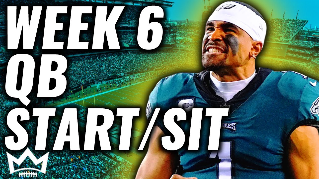 Quarterbacks You MUST START and SIT in Week 6 (Every Matchup) | 2024 ...