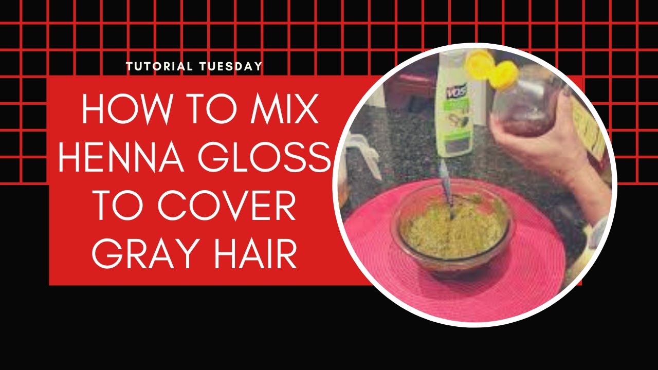 TUTORIAL TUESDAY: HOW TO MIX HENNA GLOSS TO COVER GRAY HAIR - YouTube