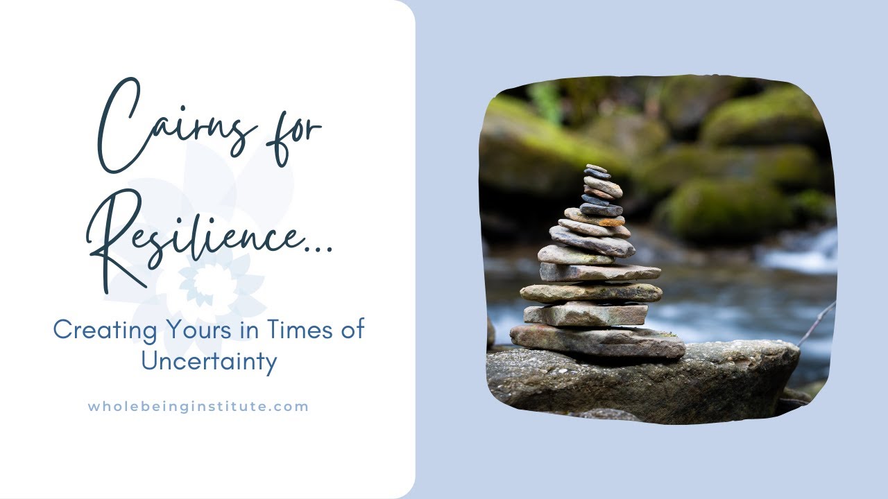 Cairns for Resilience …Creating Yours in Times of Uncertainty with ...