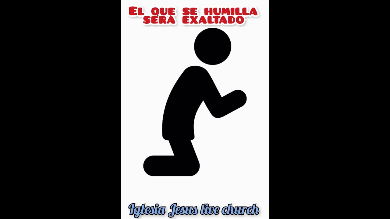 EL QUE SE HUMILLA SERÁ EXALTADO/Iglesia Jesús Vive. P José Caviedes Dic ...