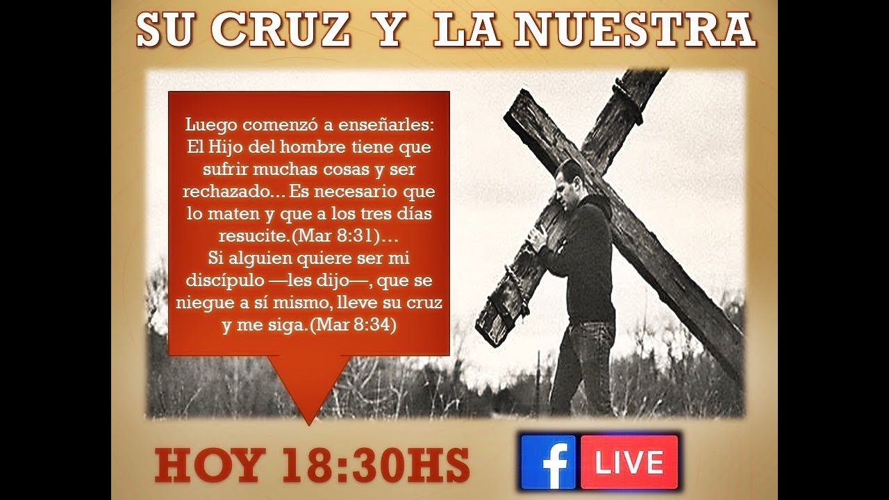 AQUELLA CRUZ Y LA NUESTRA - Marcos 8:31-38 - YouTube