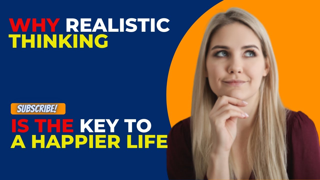 BENEFITS OF THINKING REALISTIC Realistic thinking Positive mindset Self ...