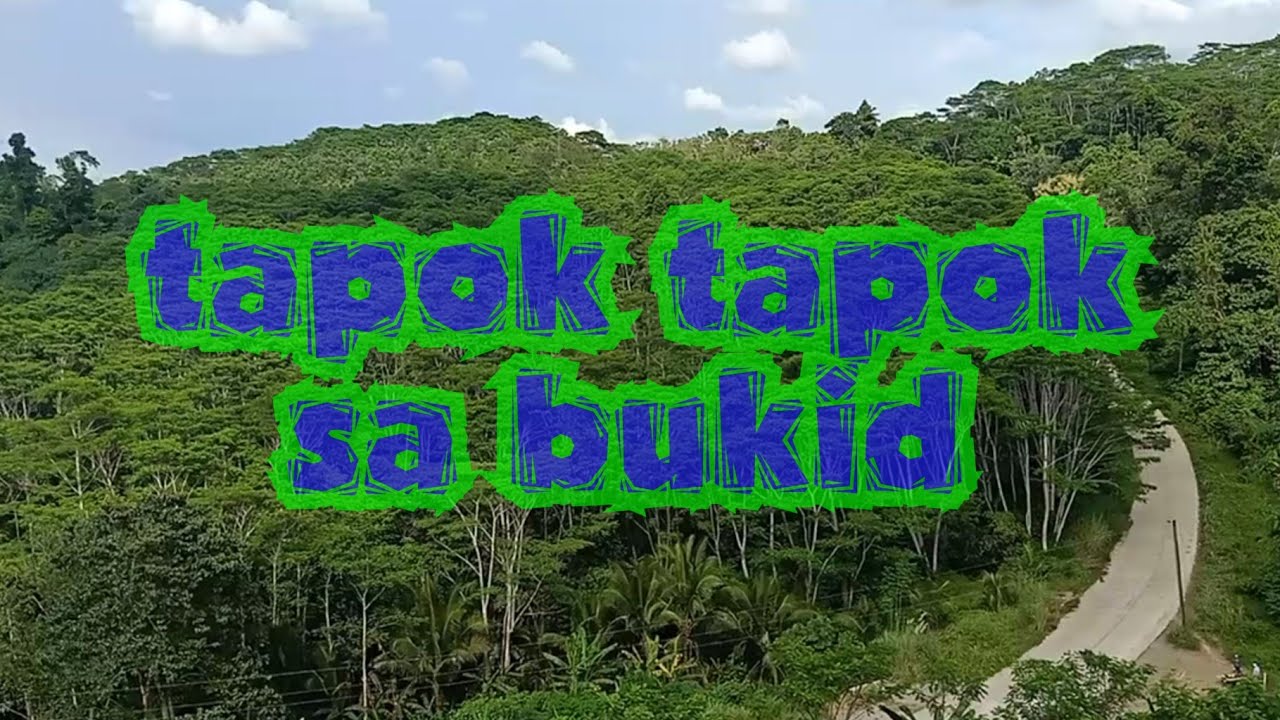 TAPOK TAPOK SA BUKID - YouTube