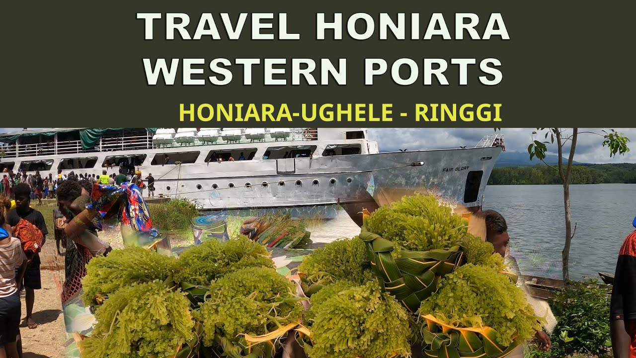 Travel Passenger Vessel Honiara to the Western Ports, Ughele and Ringgi ...