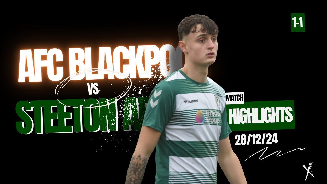 Match Highlights - AFC Blackpool Vs Steeton AFC | NWCFL First Division ...