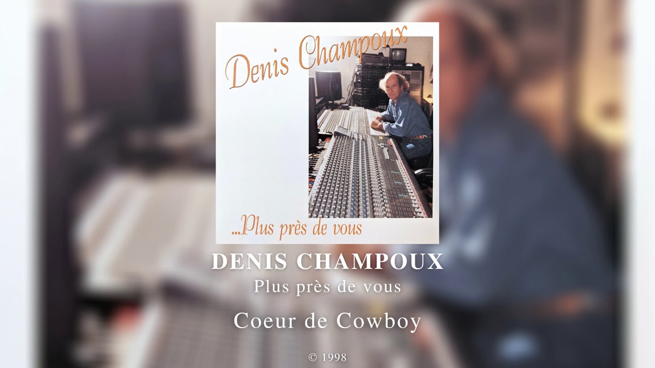 Denis Champoux - Coeur de Cowboy (1998) - YouTube