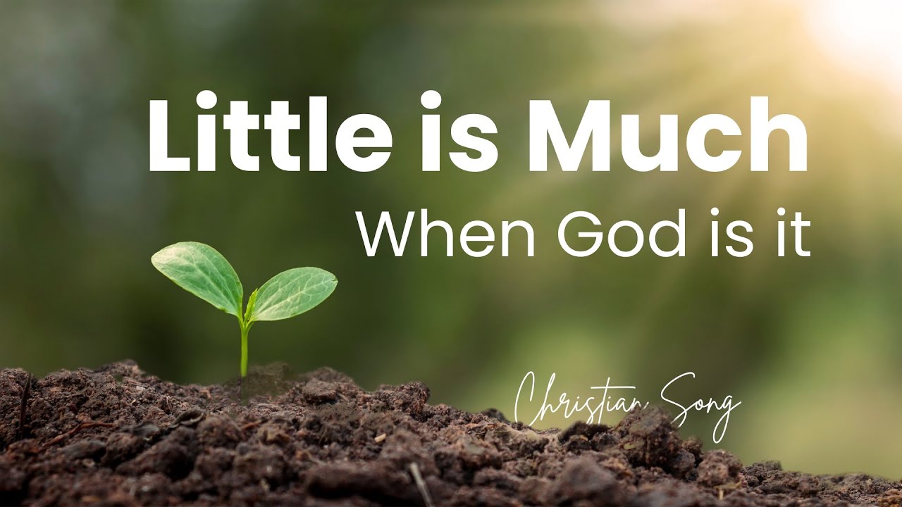 Little is Much when God is in It - Christian Hymn - YouTube