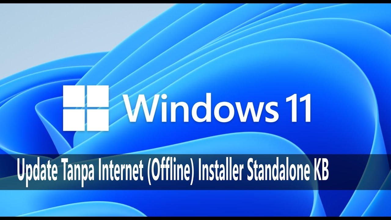 Cara Update Windows 11 Dengan Installer Offline Standalone File KB ...