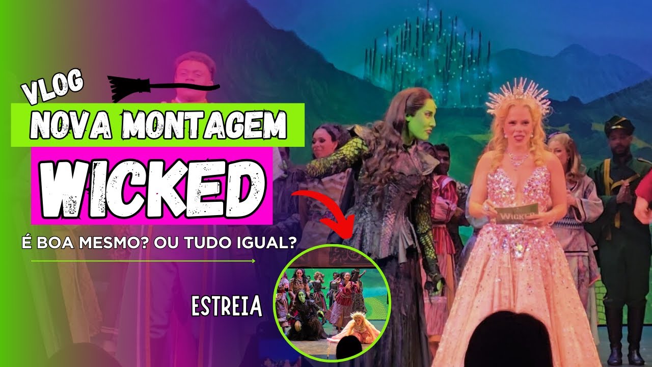 Estreia de WICKED no TEATRO RENALT | Nova Montagem 2025 - MINHA OPINIÃO SINCERA - YouTube