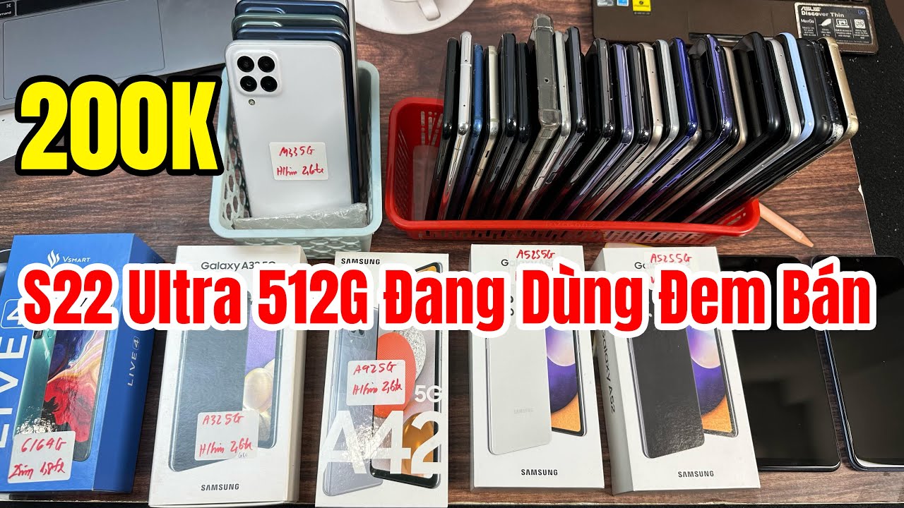 Samsung S22 Ultra 512G Đang Dùng Bán Xả | 200K | Nhiều ĐT Giá Rẻ | S22 Ultra - M53 5G - A23 ...