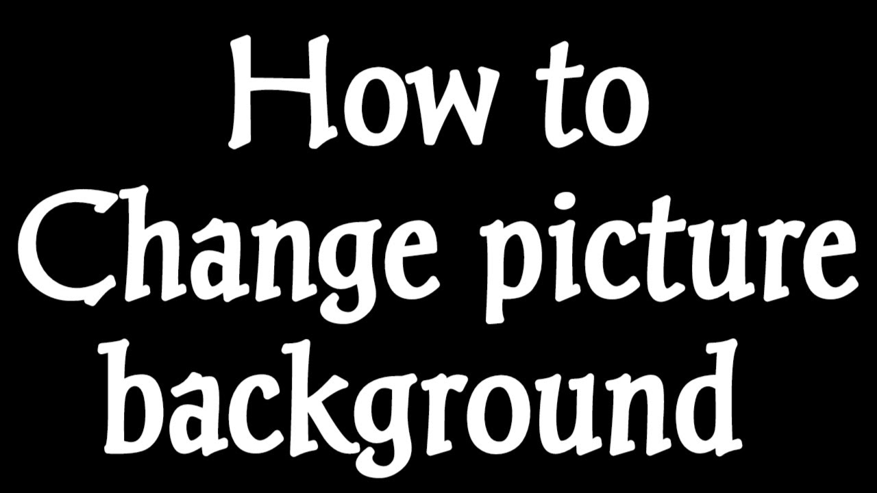 How To Change Picture Background YouTube How To Change Picture Background YouTube