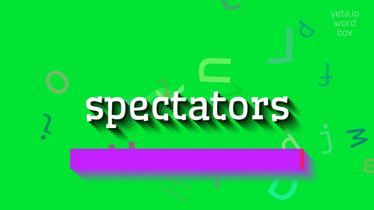 SPECTATORS - How to pronounce it? - YouTube