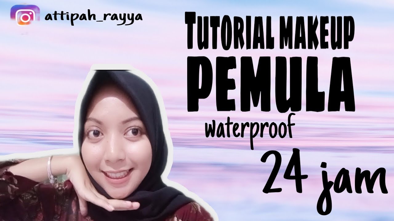 Tutorial Makeup Untuk Pemula!!! | WATERPROOF 24 JAM - YouTube
