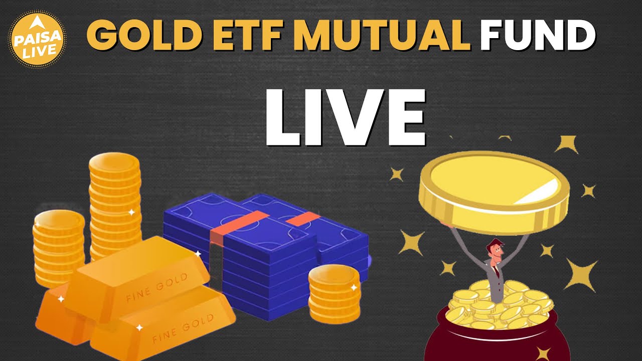 LIVE: क्या है Gold Mutual Funds और Gold ETF में अंतर? | Paisa Live - YouTube
