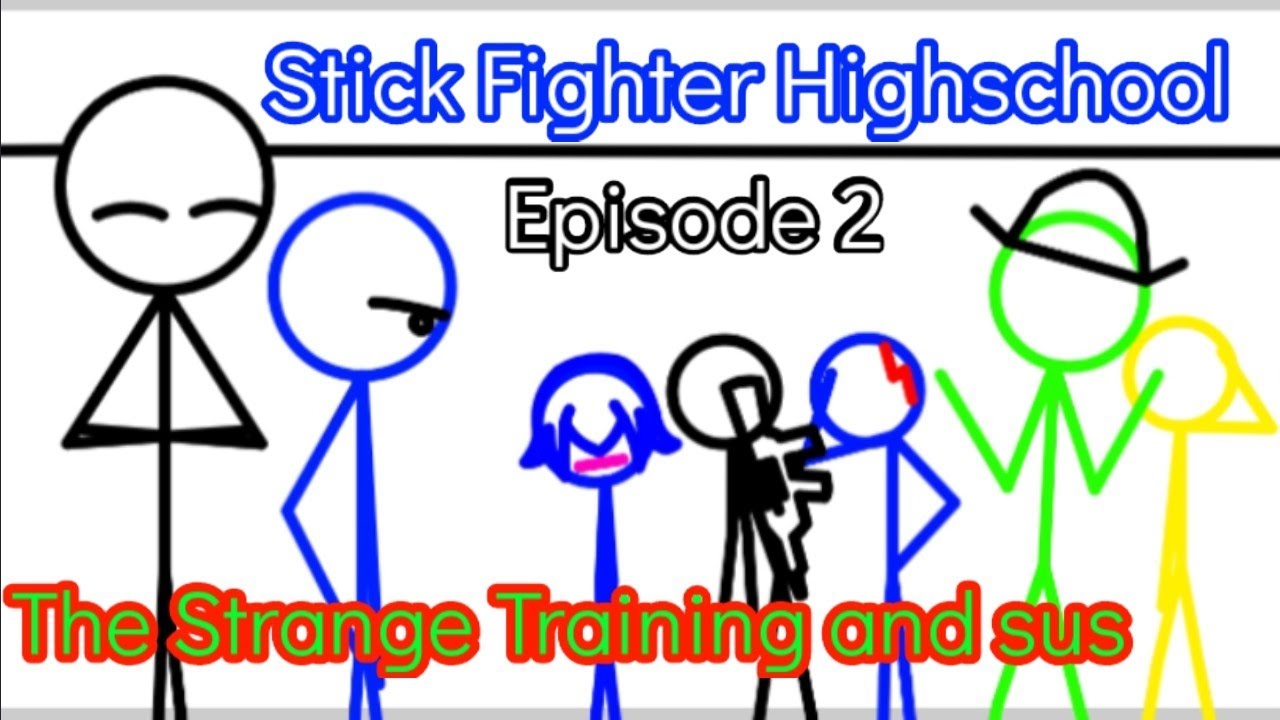 Stick Fighter Highschool Episode 2 | The Strange Training and sus ...