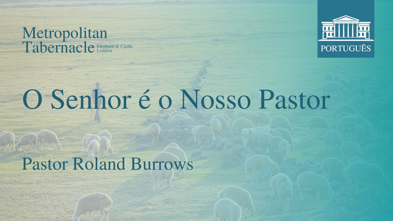 O Senhor é o Nosso Pastor (Salmos 23.1) | Pastor Roland Burrows - YouTube