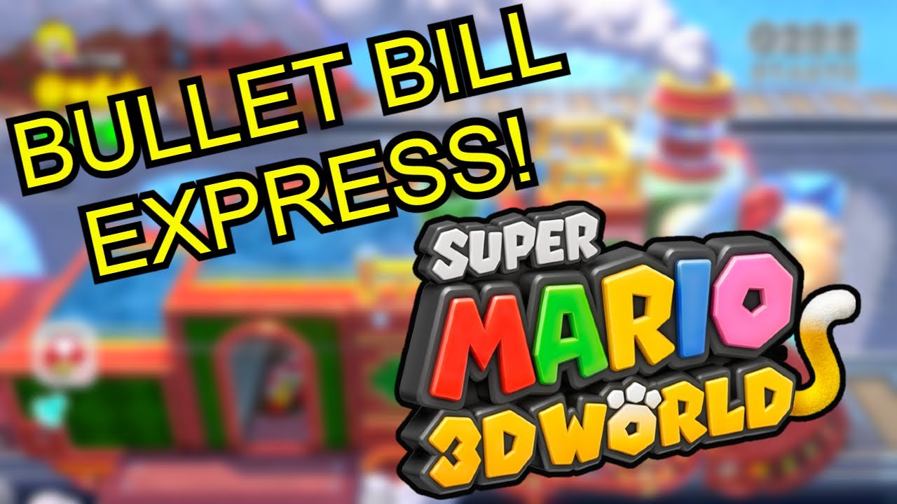 Super Mario 3D World: Going To The Bullet Bill Express! - YouTube