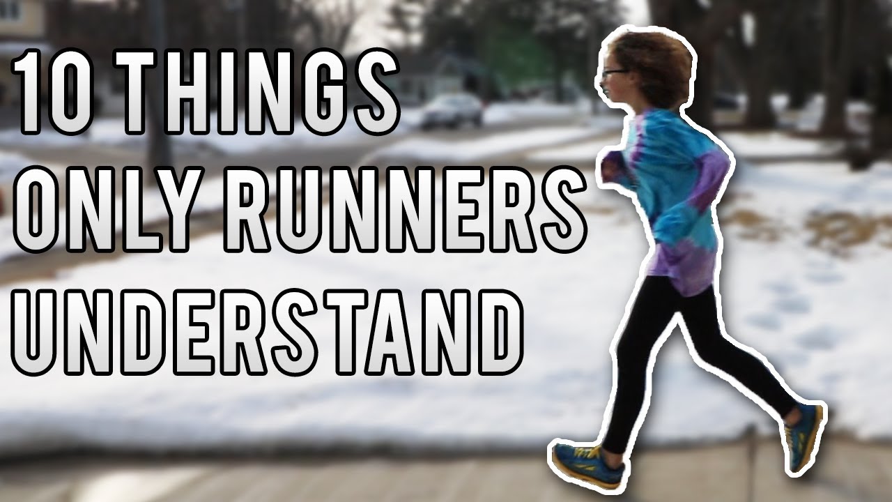 10 Things Only RUNNERS Understand - YouTube