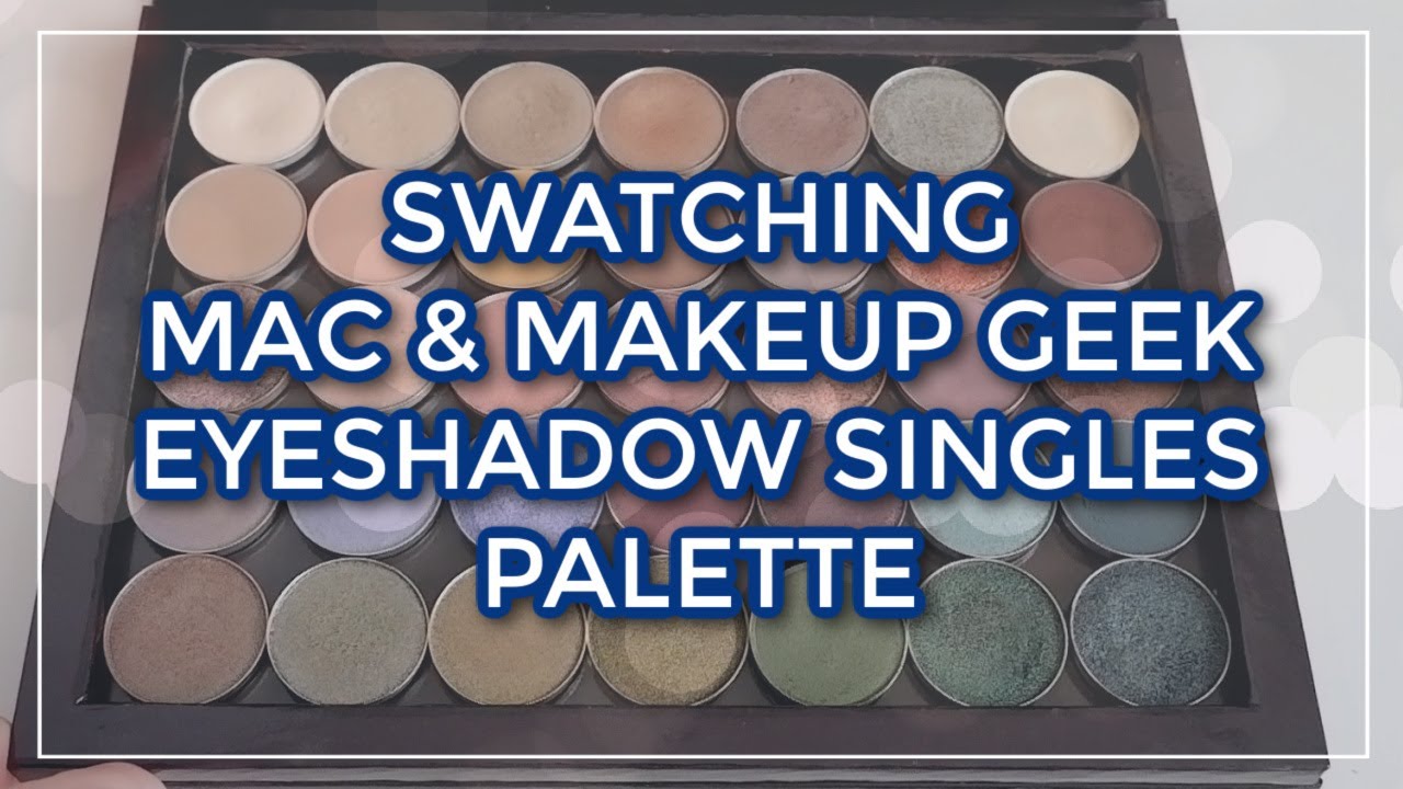SWATCH PARTY MAC & MAKEUP GEEK // Let's swatch my single eyeshadow ...
