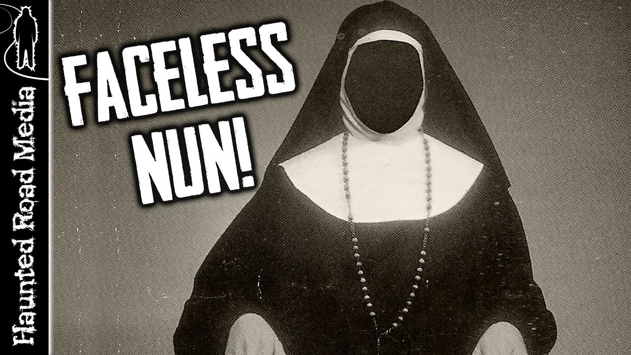 Faceless Nun Ghost Stories and Hauntings! - YouTube