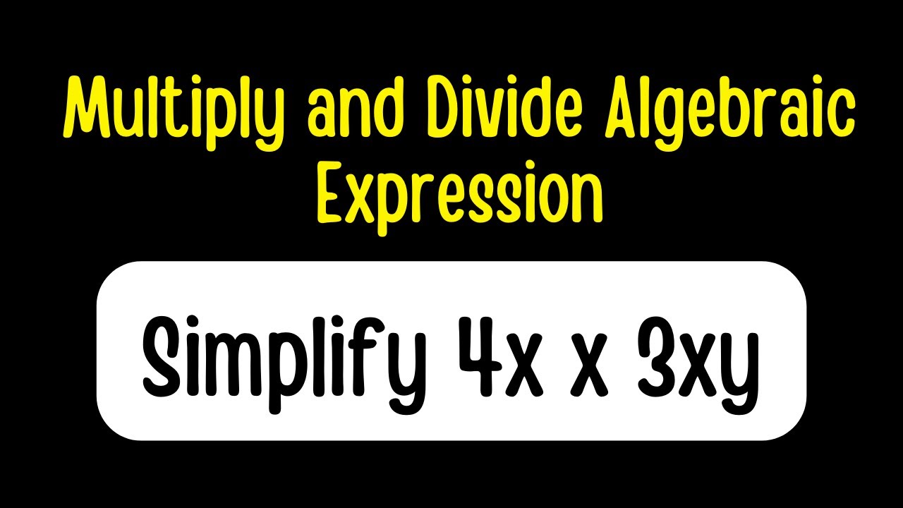 Multiplying and Dividing Algebraic Expression - YouTube