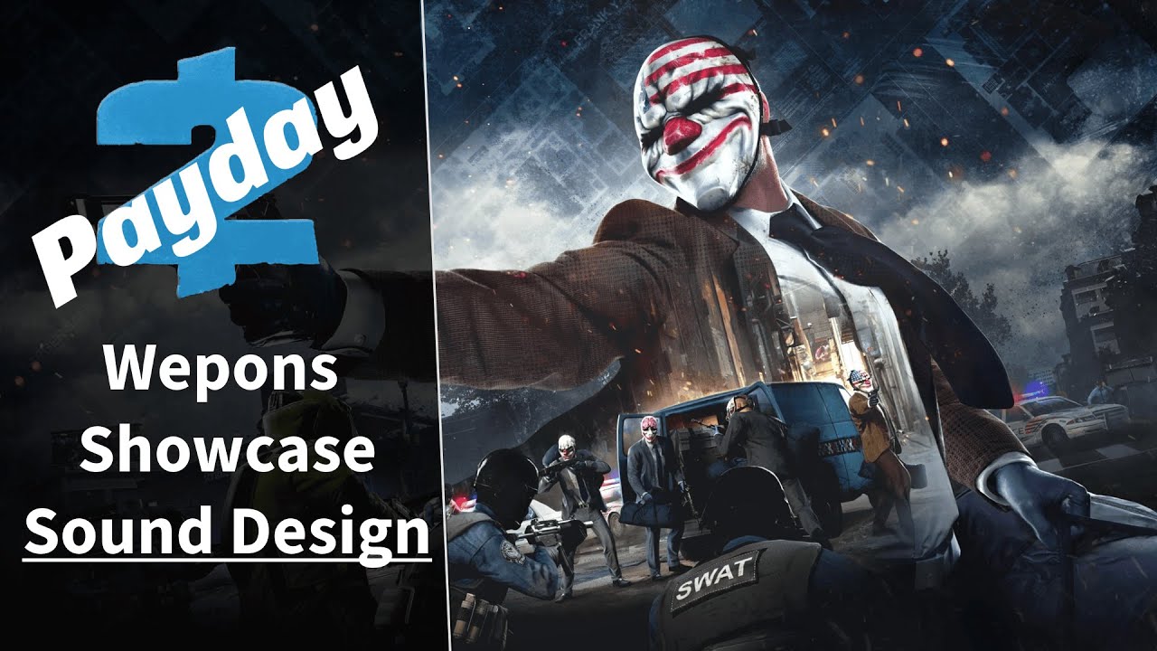 PAYDAY 2 - WEAPONS SHOWCASE SOUND DESIGN - YouTube