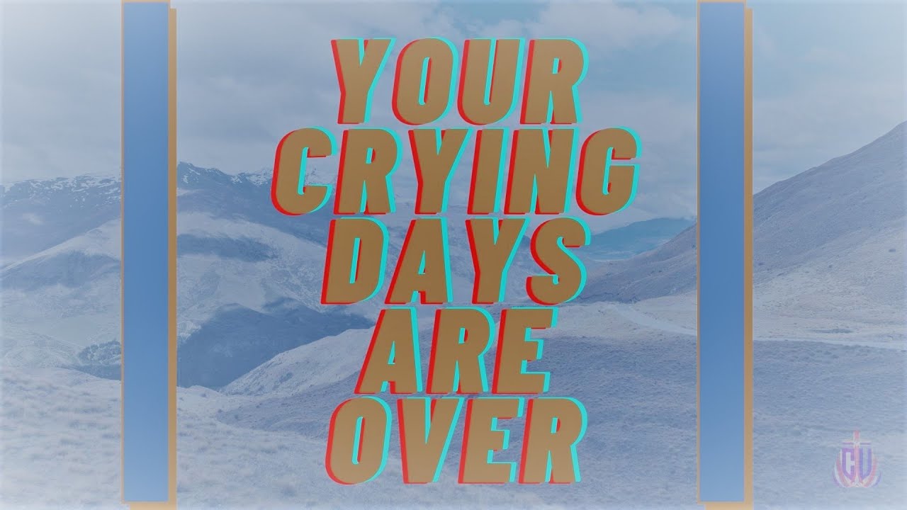 "Your Crying Days are Over" - YouTube