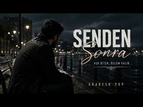 Senden Sonra | Aşk Biter, Özlem Kalır… | Yeni Arabesk Pop Şarkı 2026