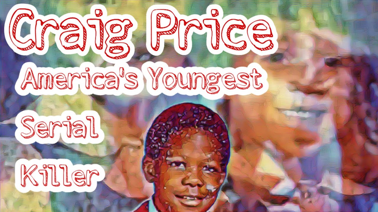 Craig Price America's Youngest Serial Killer and the Fight to Keep him ...