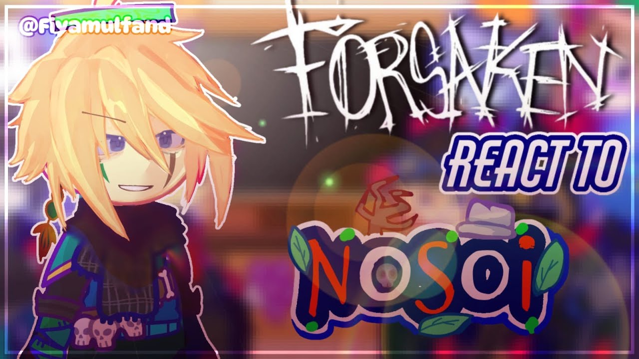 FORSAKEN React to NOSOI ! || // [ READ CAPT!]@fiyaramulfand #roblox # ...