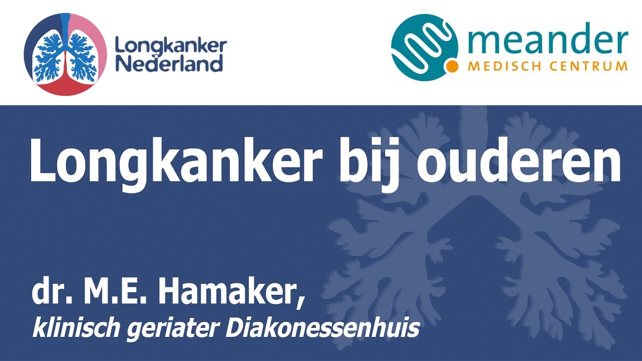 Longkanker bij ouderen - dr. M.E. Hamaker, klinisch geriater ...